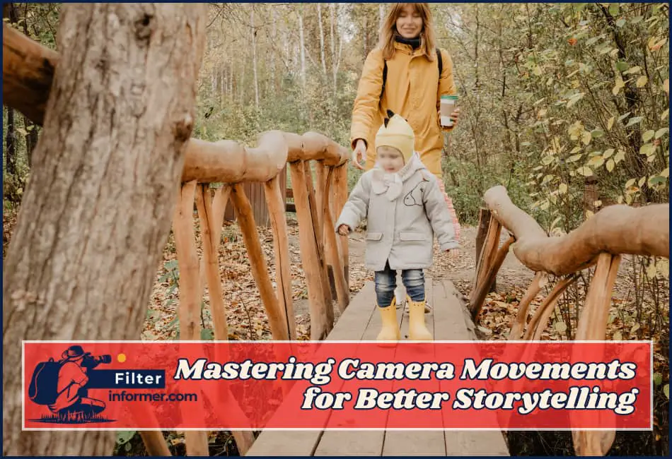 Mastering Camera Movements: The Key to Better Storytelling | Filterinformer