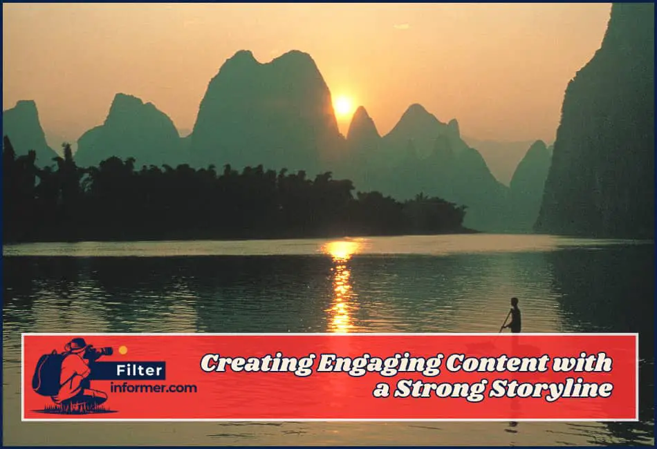 10 Tips for Creating Engaging Content with a Strong Storyline ...
